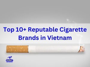 Top 10+ Reputable Cigarette Brands in Vietnam 2025