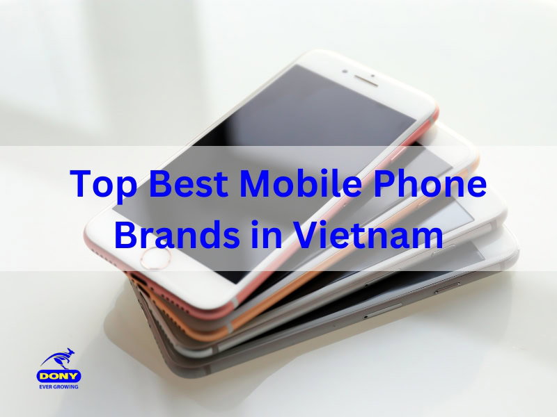 Top 10+ Best Mobile Phone Brands in Vietnam 2025